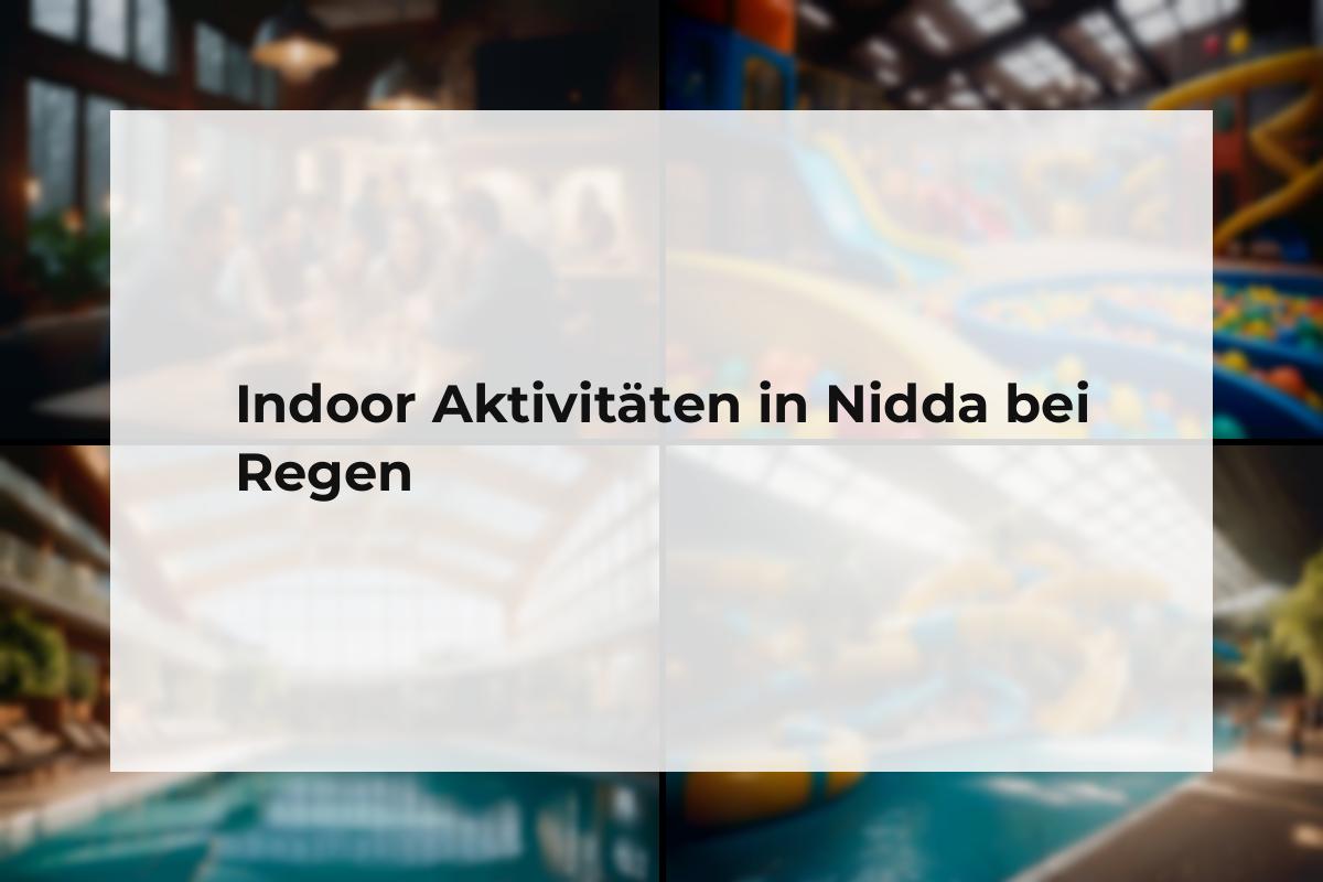 Indoor Aktivitäten in Nidda bei Regen | Hessen-Tourist